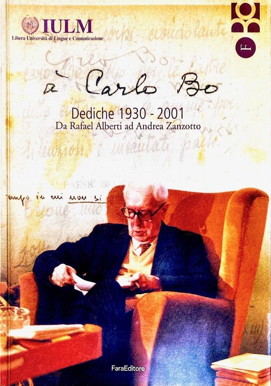 G. Paioni Dediche a Carlo Bo. Da Rafael Alberti ad Andrea Zanzotto ...