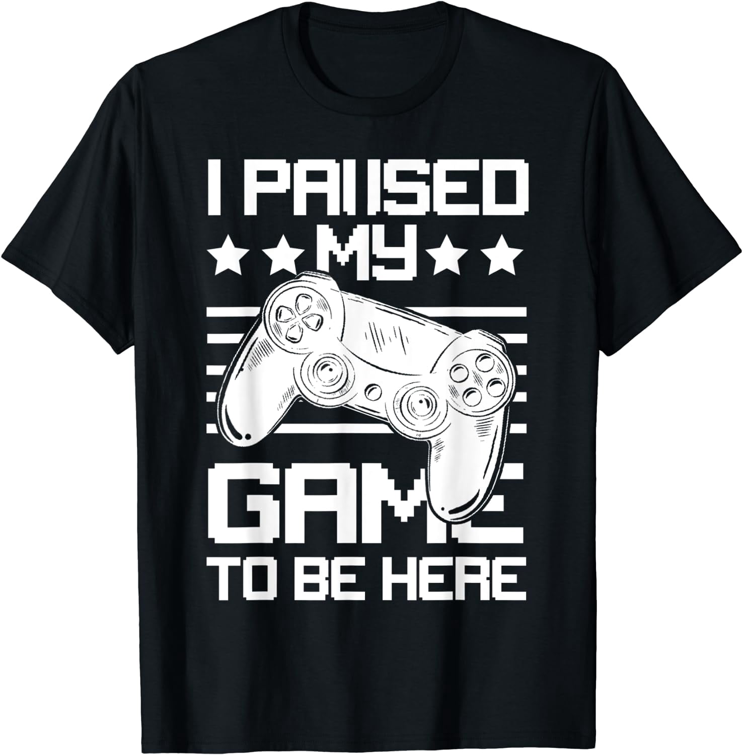 GAMING 365 Funny Gamer Tee I Paused My Game to Be Here T-Shirt Black ...