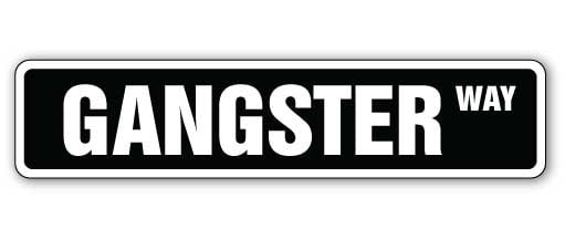 GANGSTER Street Sign mob mobster mafia gangsta thug | Indoor/Outdoor ...