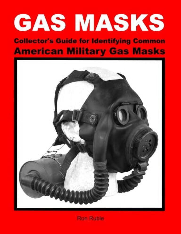 GAS MASKS Collector's Guide for Identifying Common American Military ...