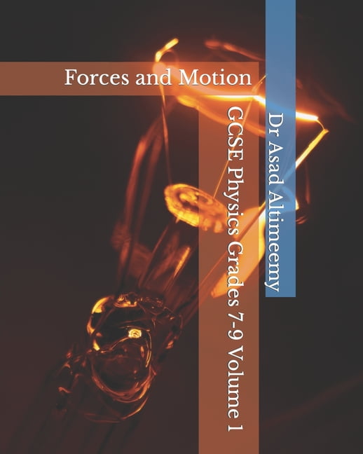 GCSE Physics GCSE Physics Grades 7-9 Volume 1: Forces and Motion, Book ...