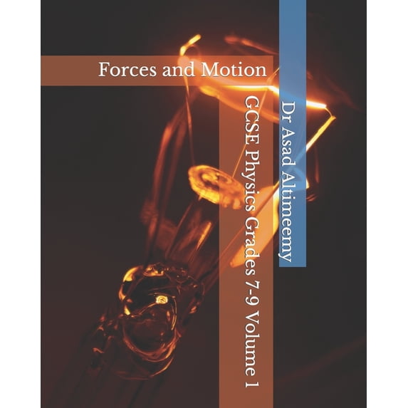 GCSE Physics GCSE Physics Grades 7-9 Volume 1: Forces and Motion, Book ...