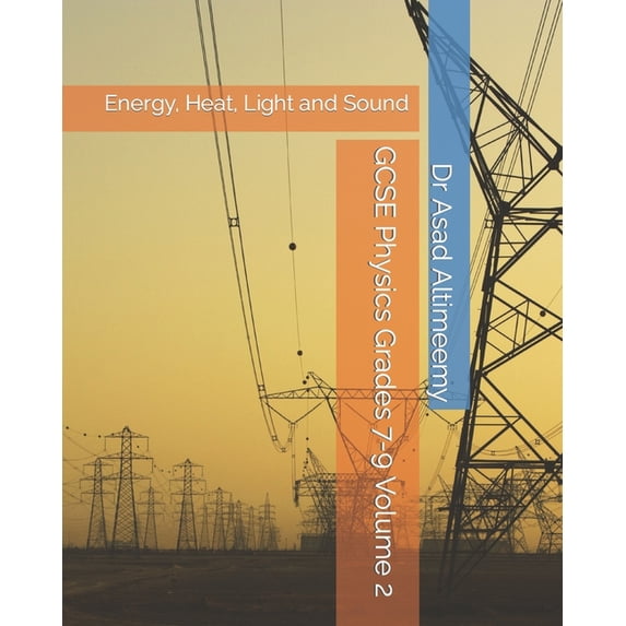 GCSE Physics Grade 7-9: GCSE Physics Grades 7-9 Volume 2: Energy, Heat ...