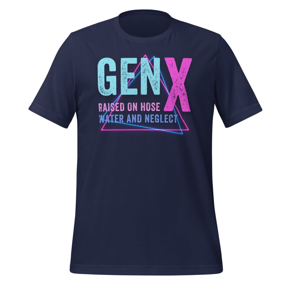 GEN X Raised On Hose Water And Neglect Shirt, Unisex, Funny Gen X Meme ...