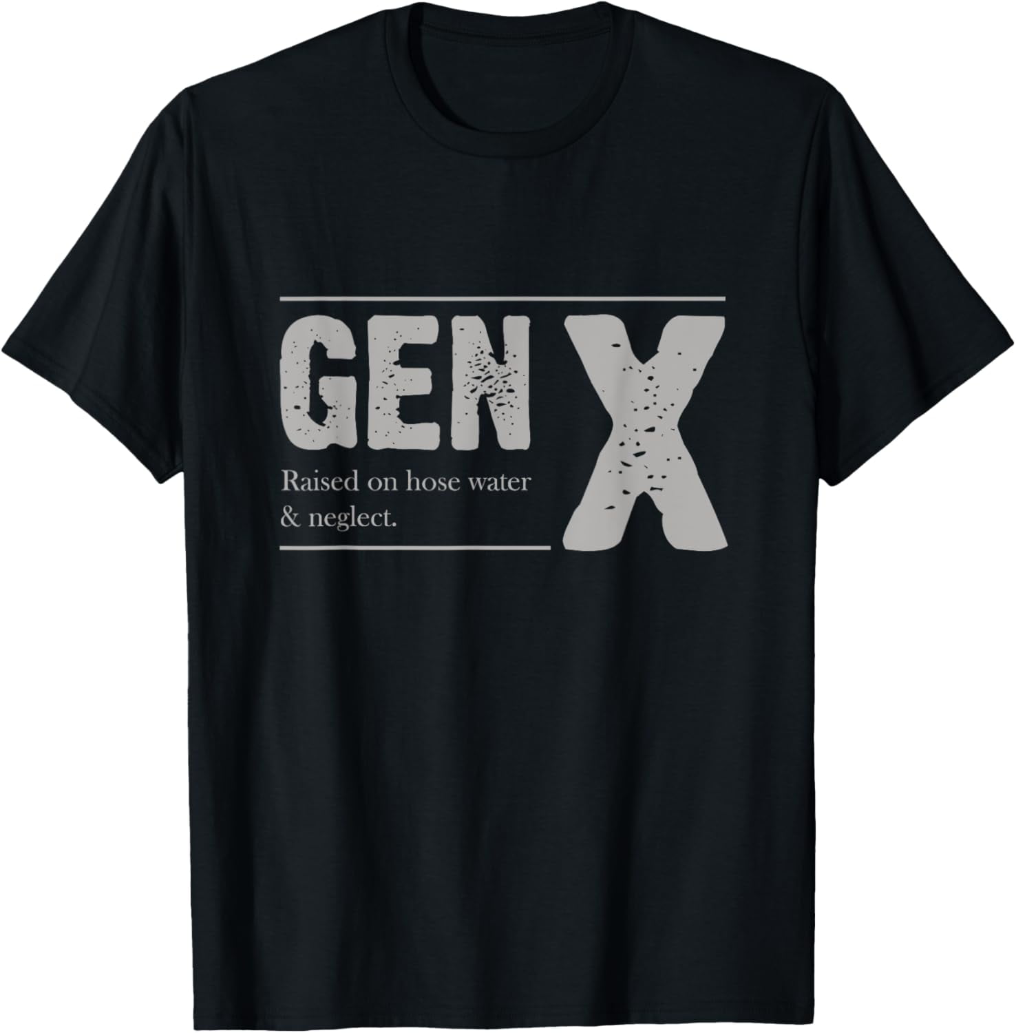 GEN X Raised on Hose Water and Neglect Humor Generation Tee T-Shirt ...