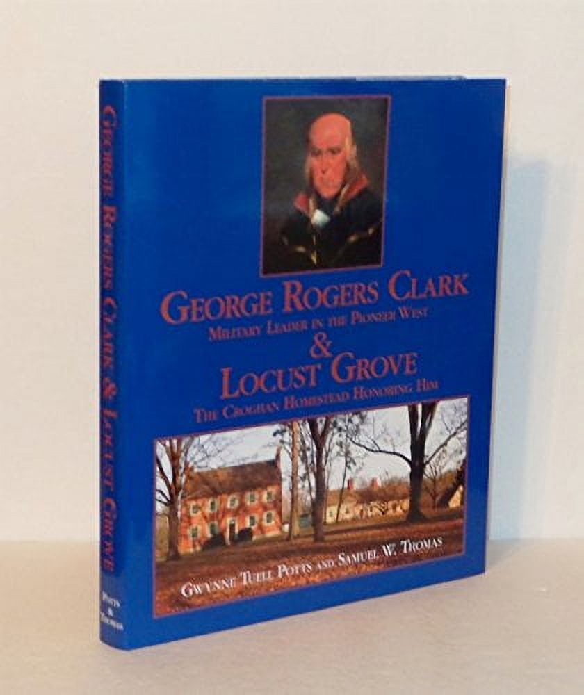 Pre-Owned GEORGE ROGERS CLARK, MILITARY LEADER IN THE PIONEER WEST AND ...