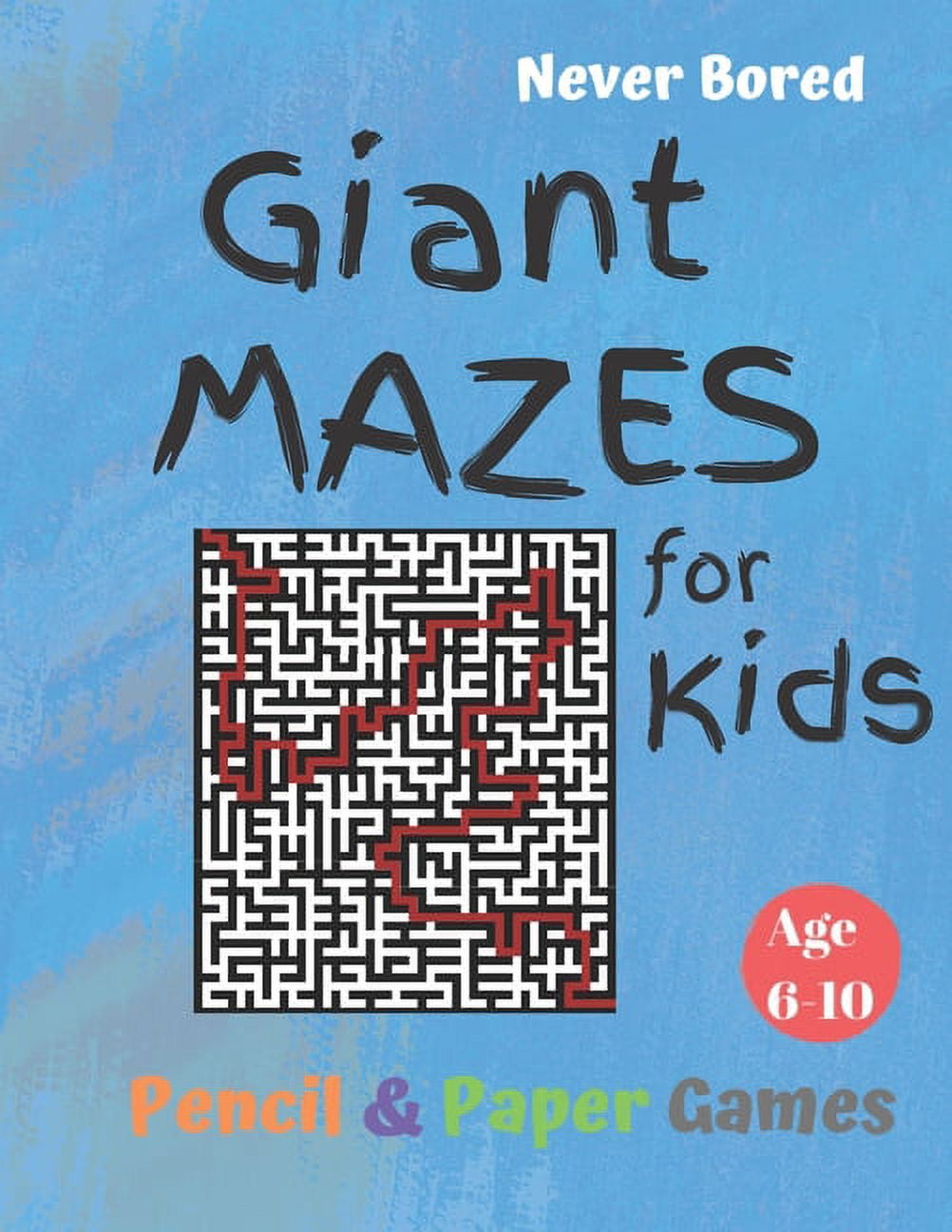 GIANT MAZES for Kids: Puzzle Games Age 6-10:: NEVER BORED Paper ...