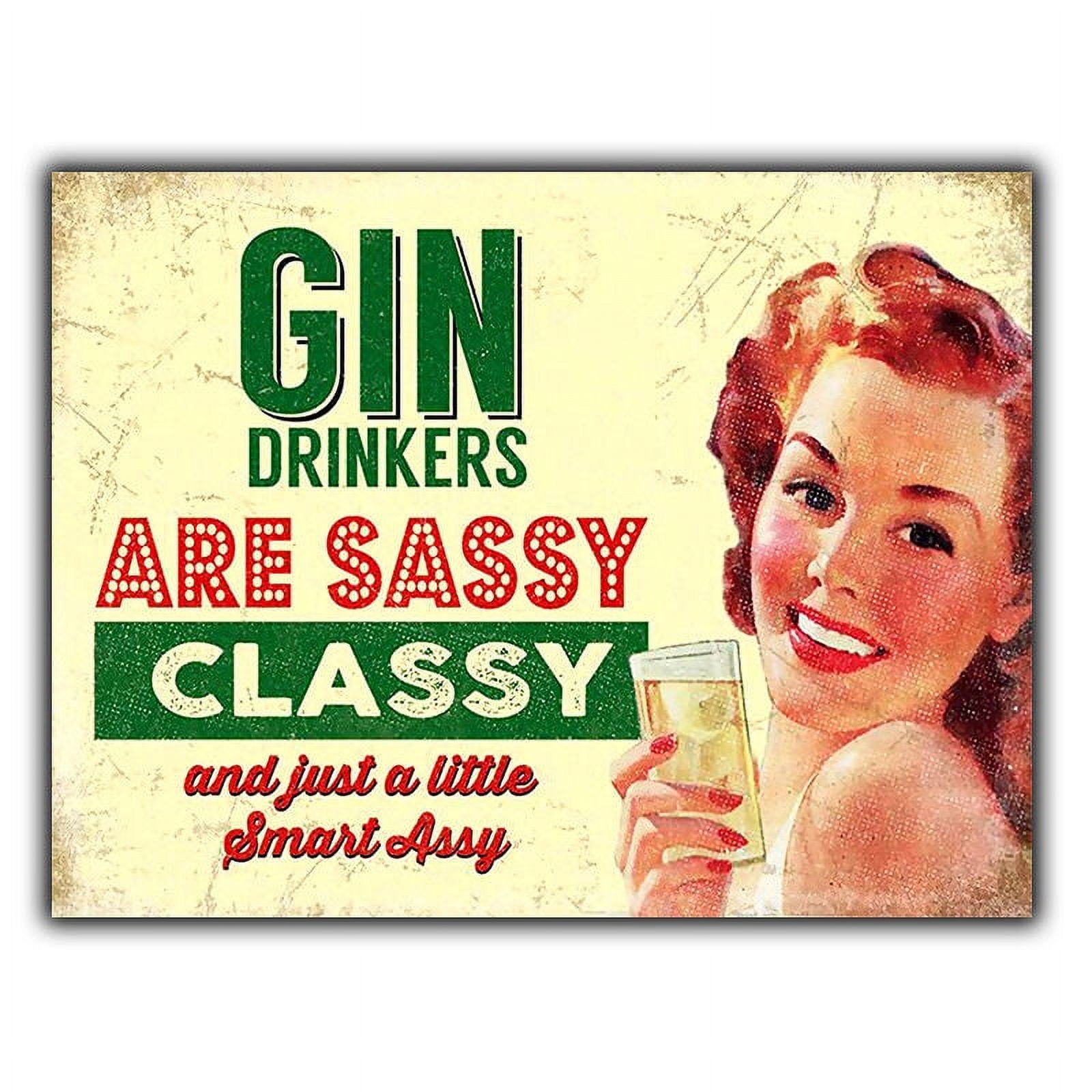 GIN DRINKERS ARE SASSY CLASSY METAL WALL PLAQUE Sign humorous kitchen ...