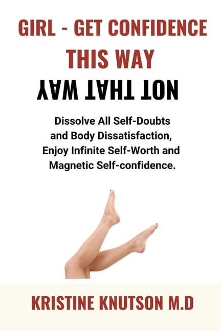 GIRL - Get Confidence This Way Not That Way : Dissolve All Self-Doubts ...