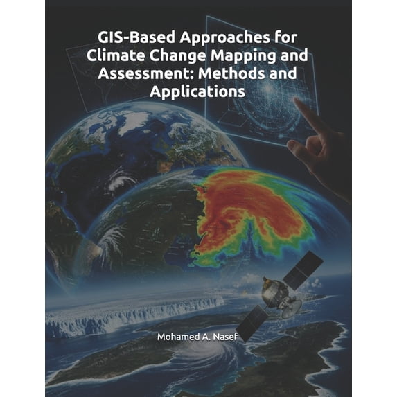 GIS-Based Approaches for Climate Change Mapping and Assessment: Methods ...