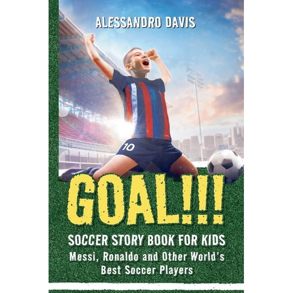 GOAL!!! Soccer Story Book for Kids; Messi, Ronaldo and Other World's ...