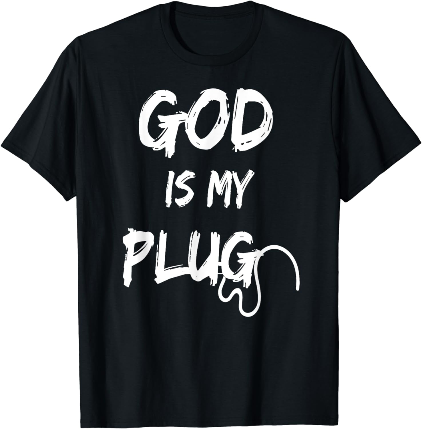 GOD IS MY PLUG SAYING IS THE SOURCE OF JESUS LOVE FAITH HOPE Cotton T ...