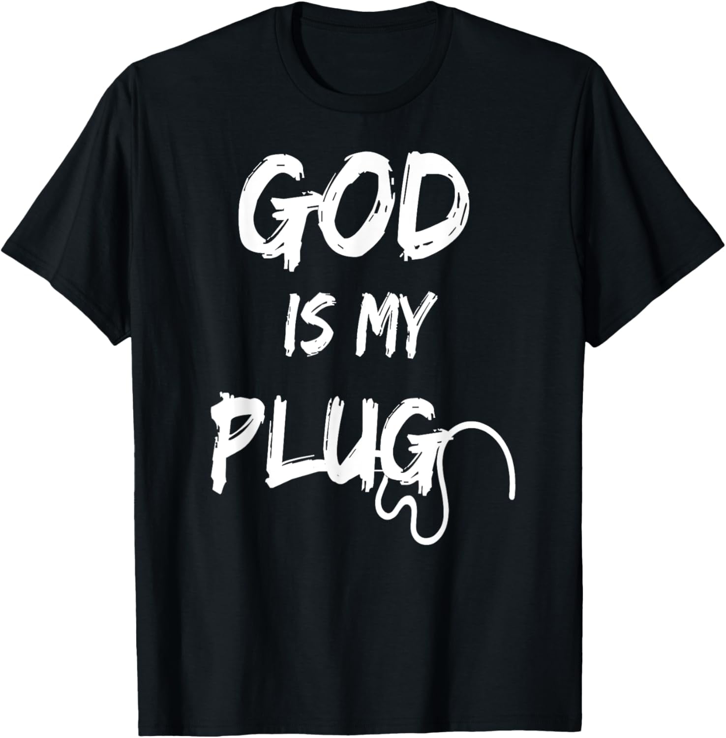 GOD IS MY PLUG SAYING IS THE SOURCE OF JESUS LOVE FAITH HOPE T-Shirt ...