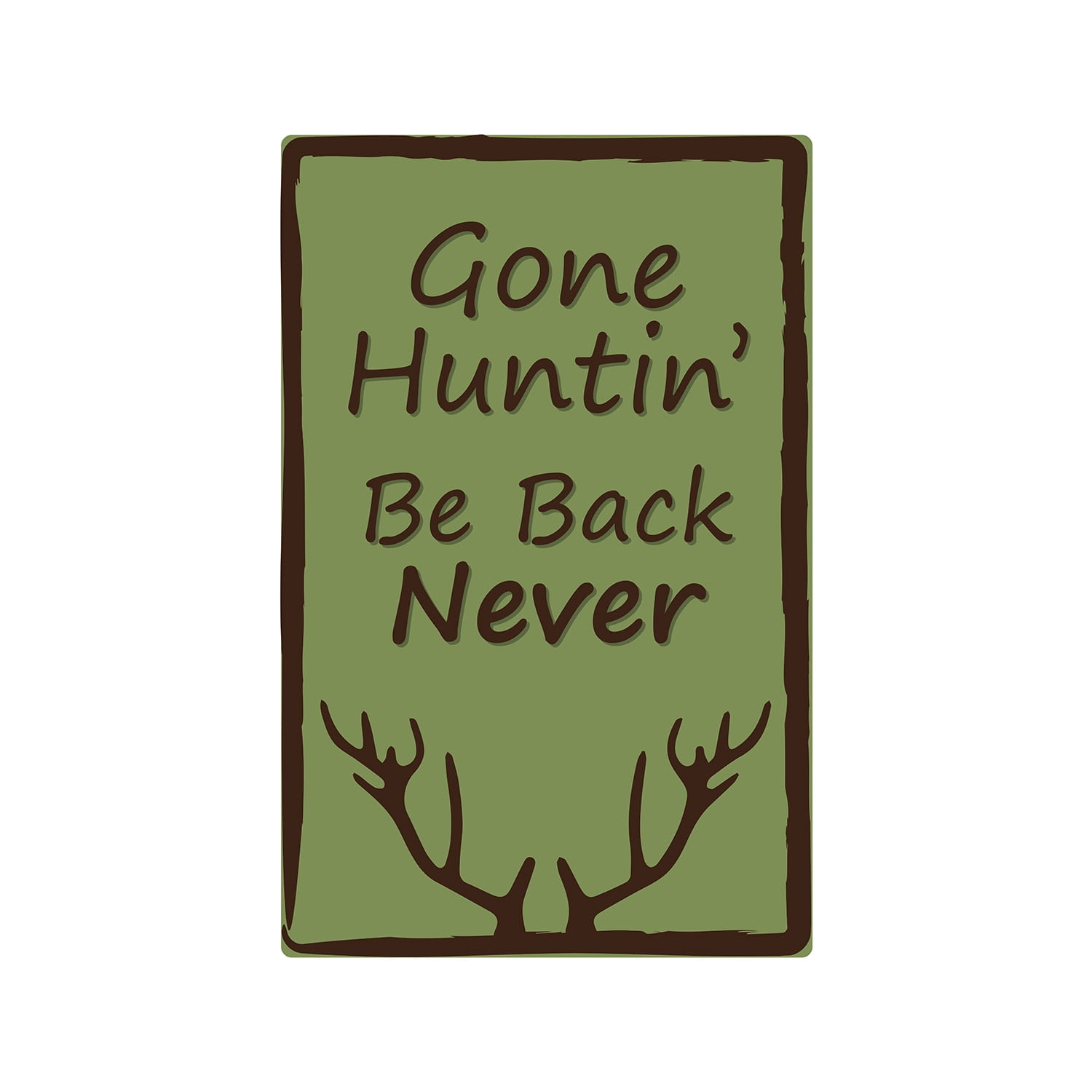 GONE HUNTIN BE BACK NEVER Decal sport hunting outdoors ammo animal ...