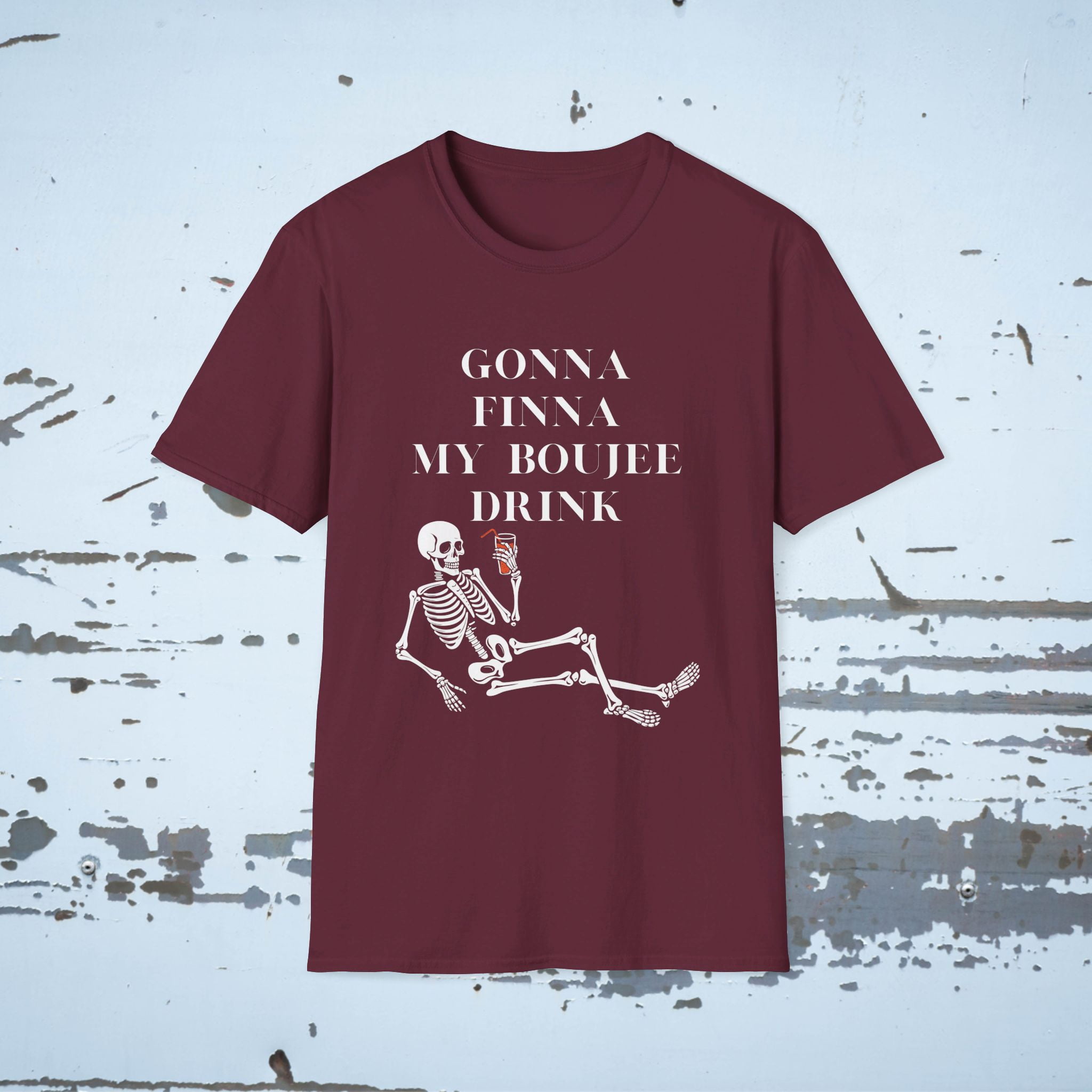 GONNA FINNA MY BOUJEE DRINK FUNNY SKELETON SLANG Unisex Softstyle T ...