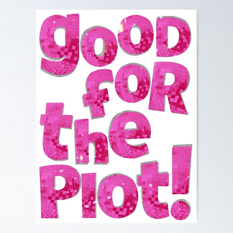 GOOD FOR THE PLOT! pink disco letters Poster - KIRA.882, UNFRAMED-24x36 ...