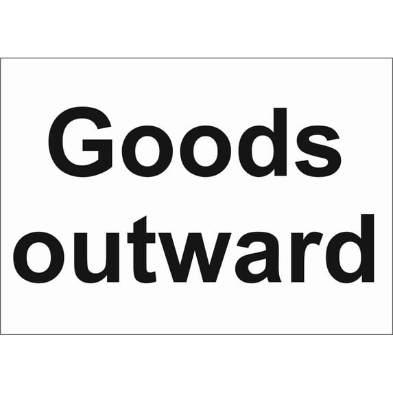GOODS OUTWARD BUSINESS SIGNS Metal Sign OR FOAMEX SIGN WEATHERPROOF ...