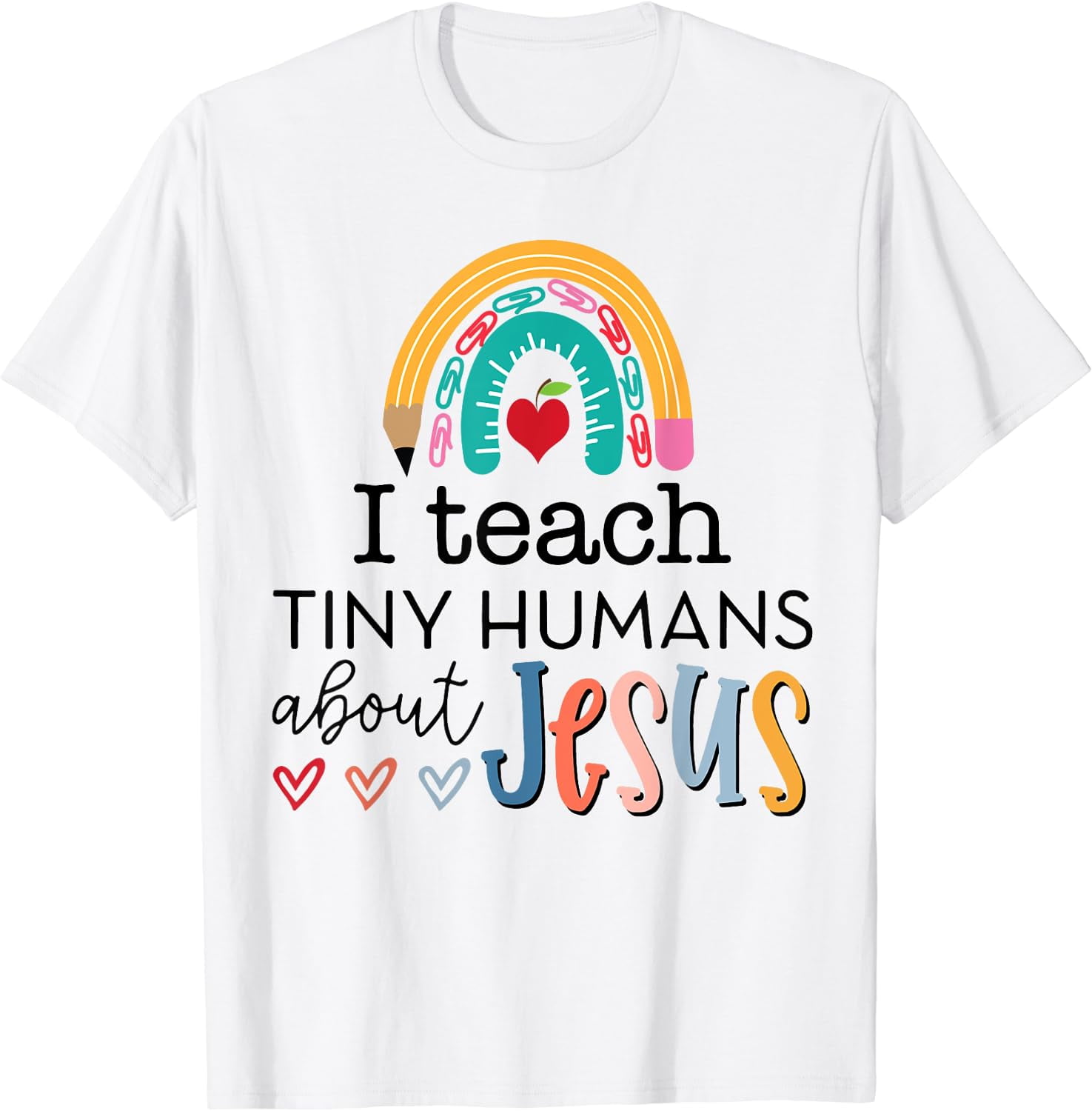Leisuo Cute Rainbow Back To School, I Teach Tiny Humans About Jesus T ...