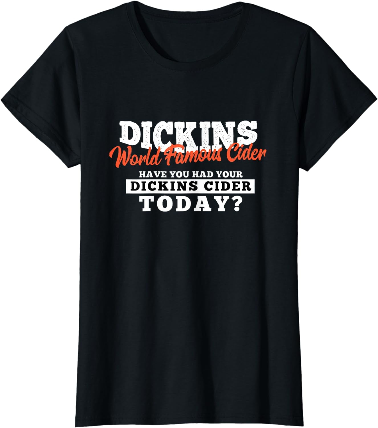 GOSMITH Dickins Cider World Famous Tshirt for all your loved ones T ...