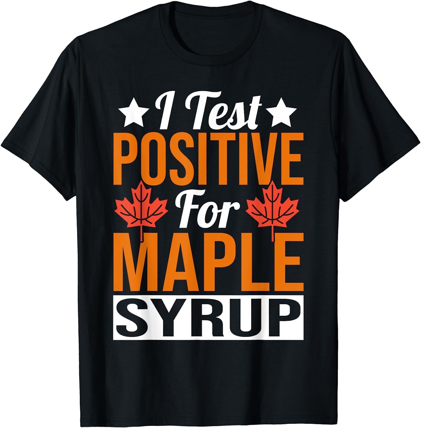 GOSMITH Funny I Test Positive For Maple Syrup Maple Tree Tapping T ...