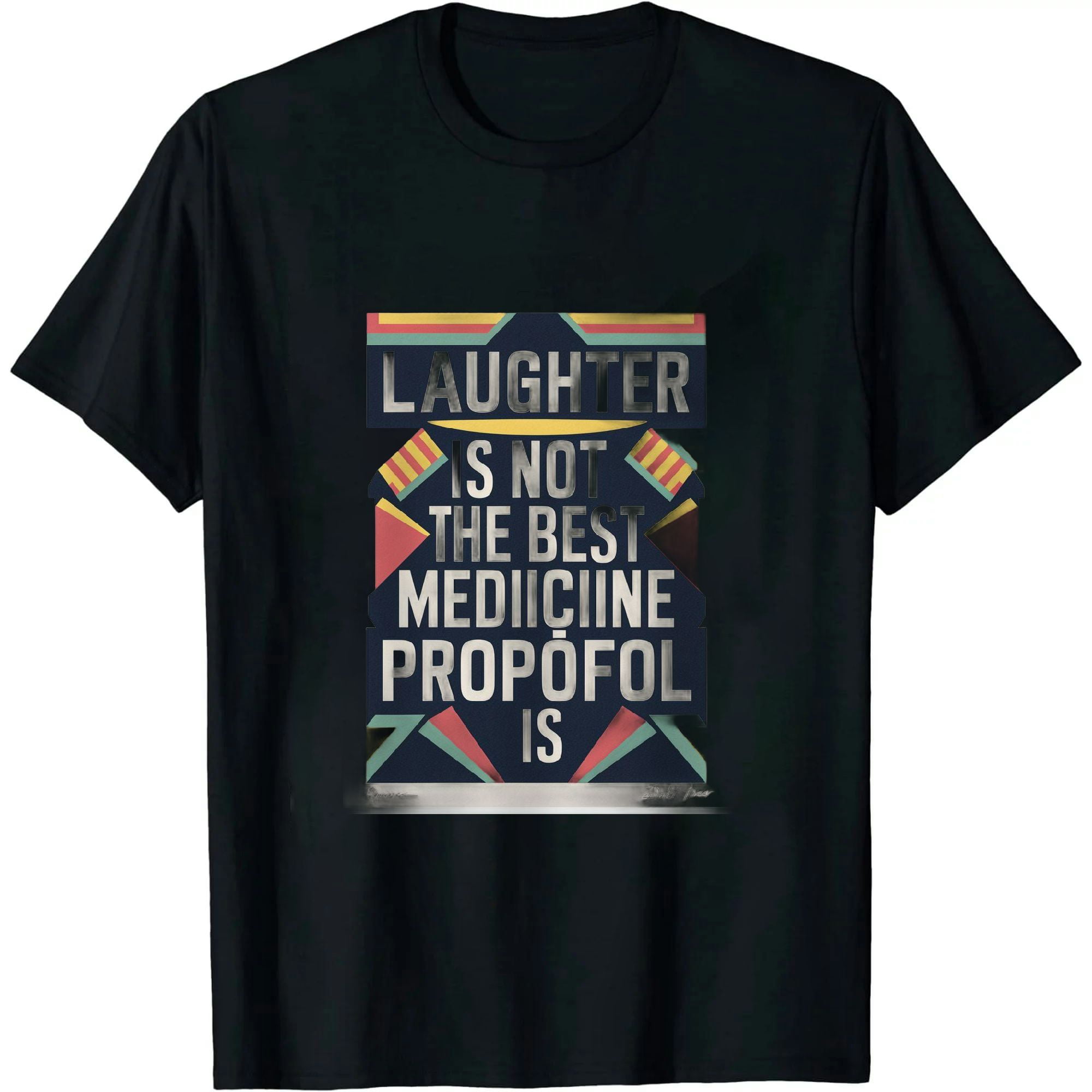 GOSMITH Funny Medical Laughter Is Not The Best Medicine Propofol Is T ...
