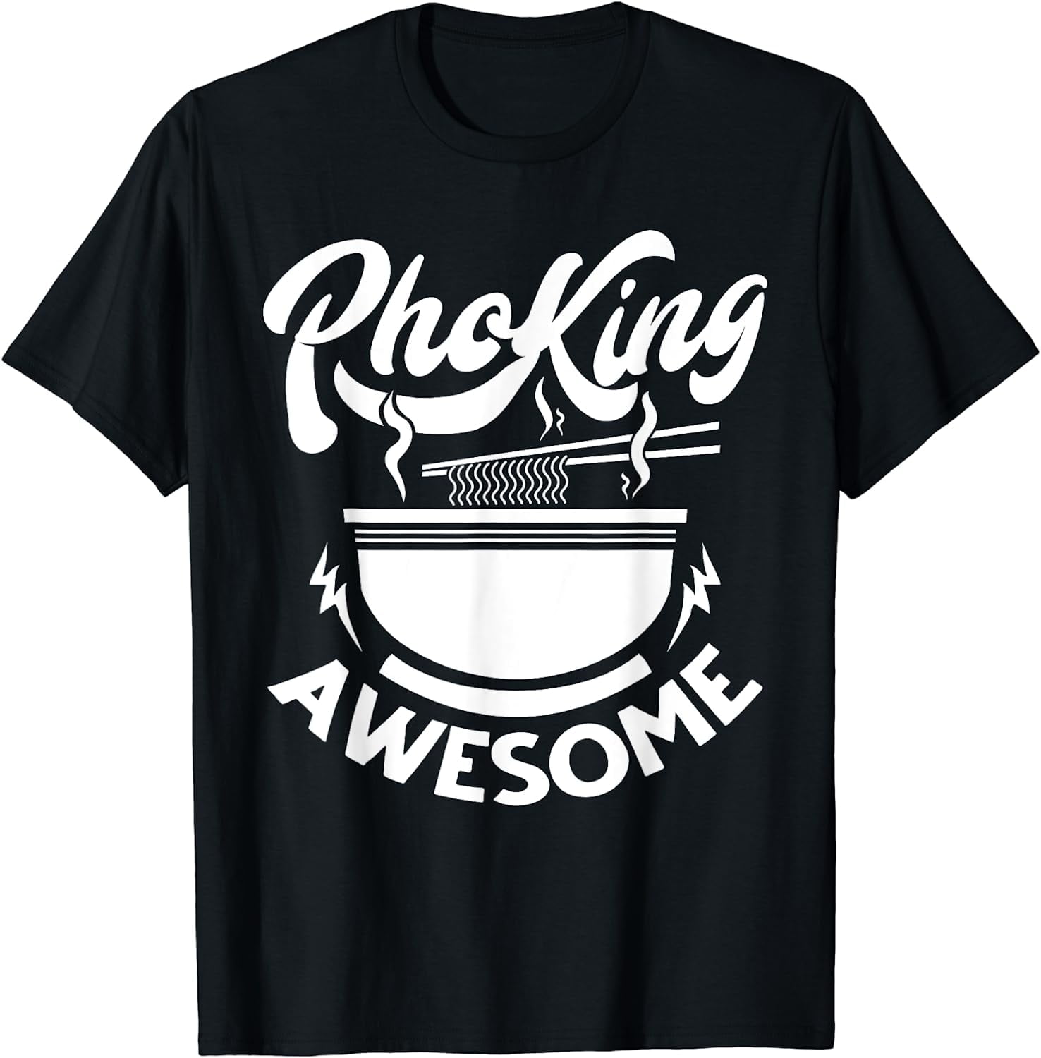 GOSMITH Funny Pho King Pho Gift For Men Women Ramen T-Shirt 148933 ...