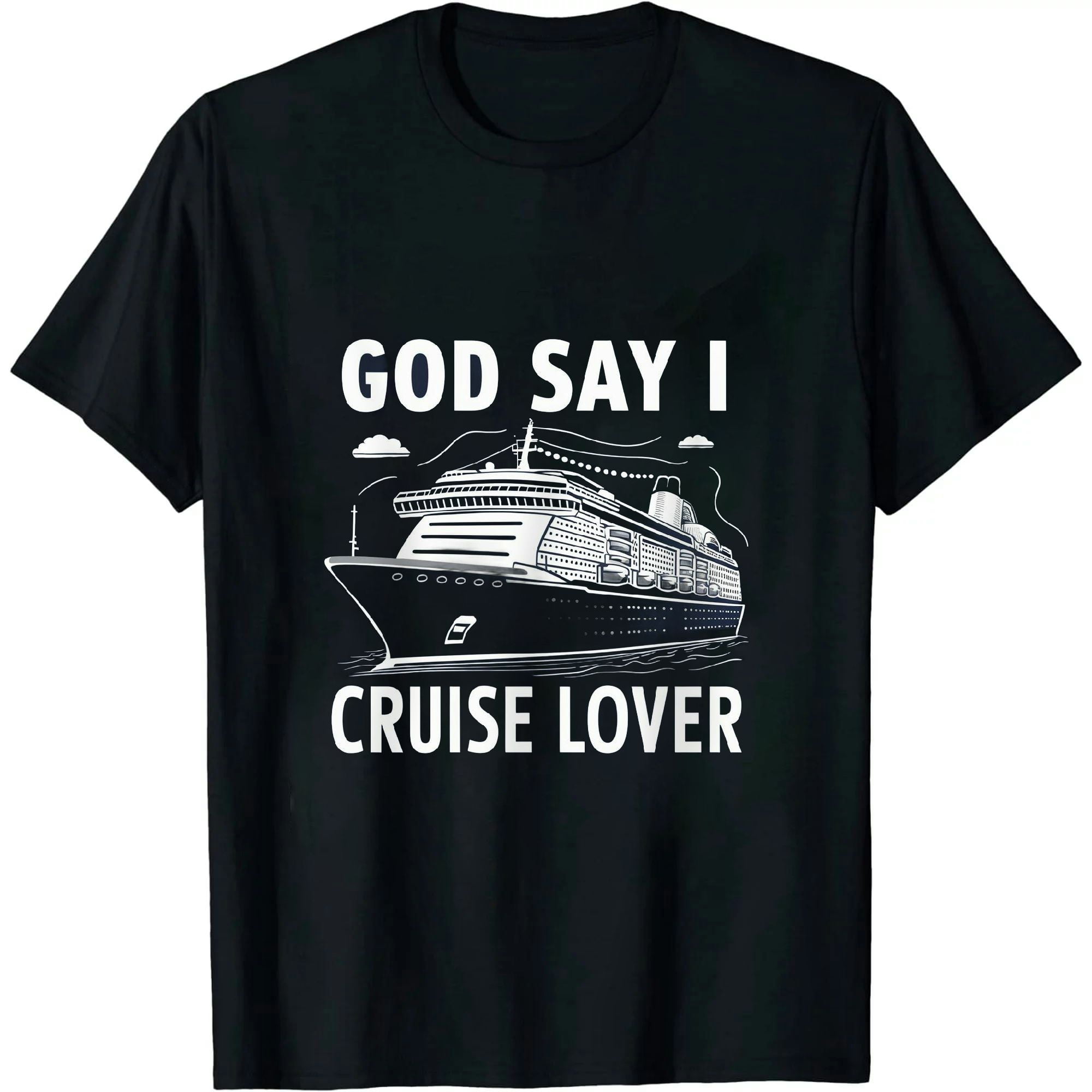 GOSMITH God Says I Am Cruise Lover Men Women Christian T-Shirt ...