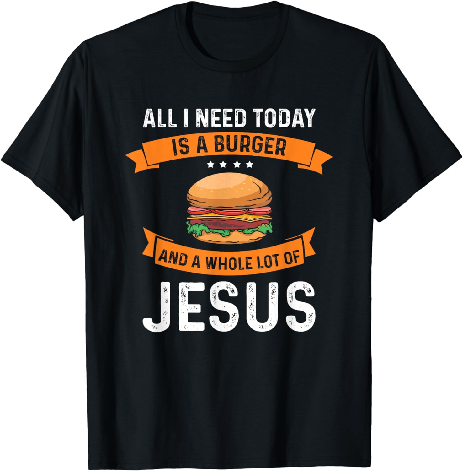 GOSMITH I Need Burgers and a Lot of Jesus T-Shirt black - Walmart.com