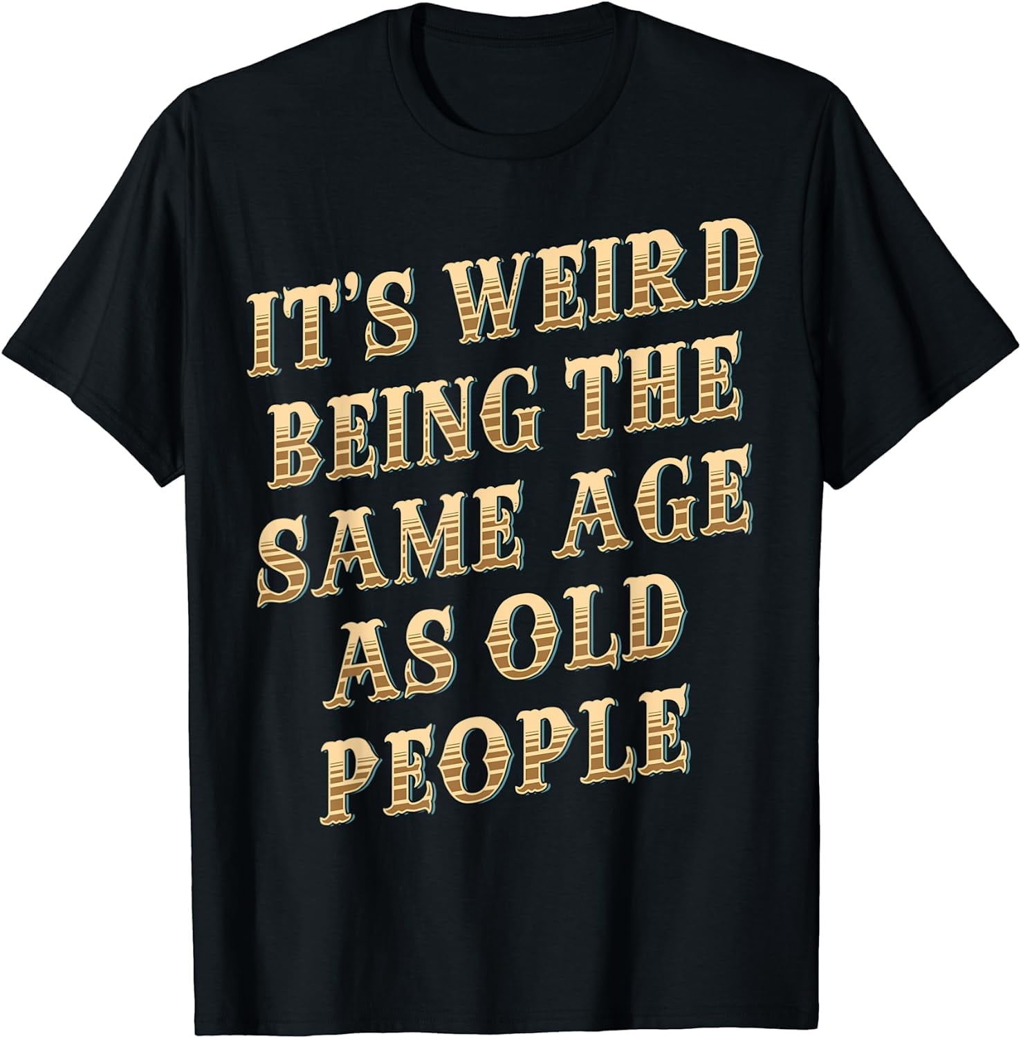 Leisuo Mens It's Weird Being the Same Age as Old People Retro Funny Men T-Shirt 88696-black ...