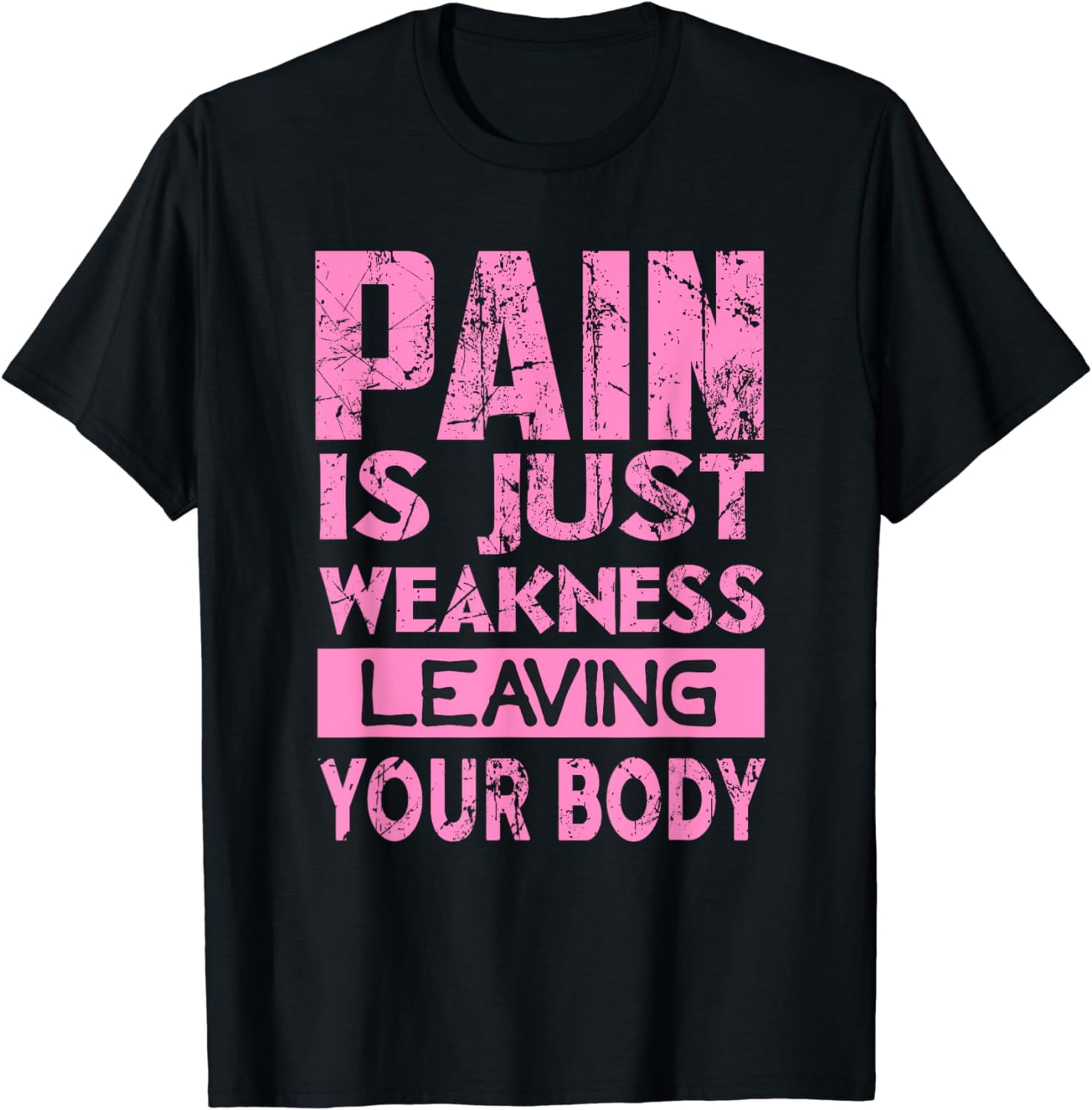GOSMITH Pain is Just Weakness Leaving Your Body T-Shirt 197063-black ...