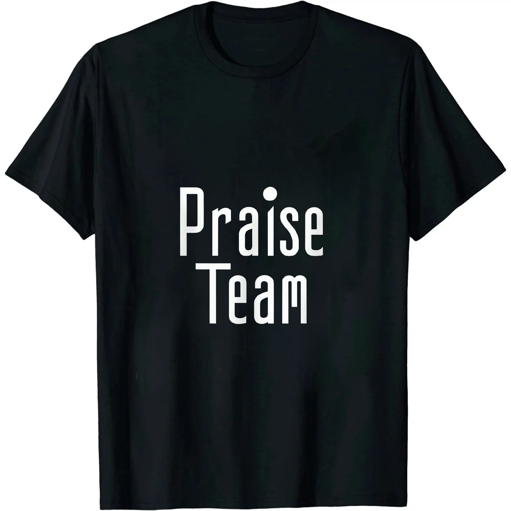 GOSMITH Praise Team Clothing For People Who Like to Praise T-Shirt ...