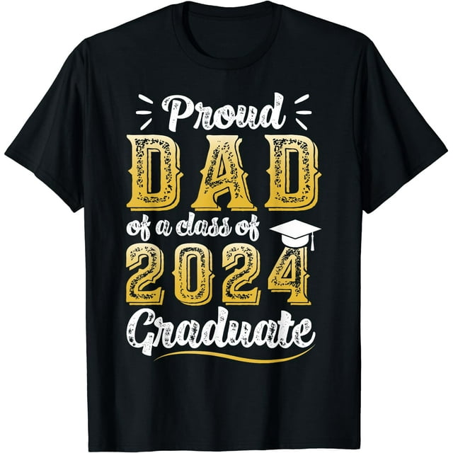GOSMITH Proud Dad Of A Class Of 2024 Graduate Senior Graduation T-Shirt ...