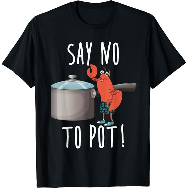 GOSMITH Say No To Pot Lobster Eating Funny Seafood Boil Eat Shrimp T ...