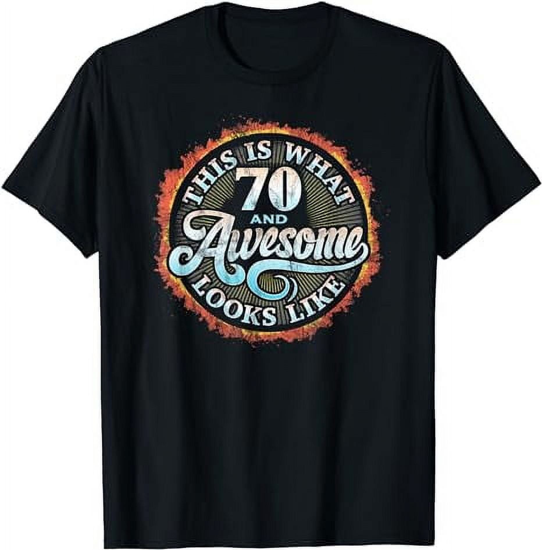 GOSMITH This Is What 70 And Awesome Looks Like 70th Birthday T-Shirt black - Walmart.com
