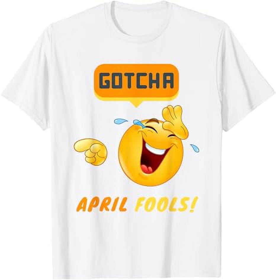 GOTCHA - April Fool's Day Funny Prank Kids Silly Dad Jokes T-Shirt ...