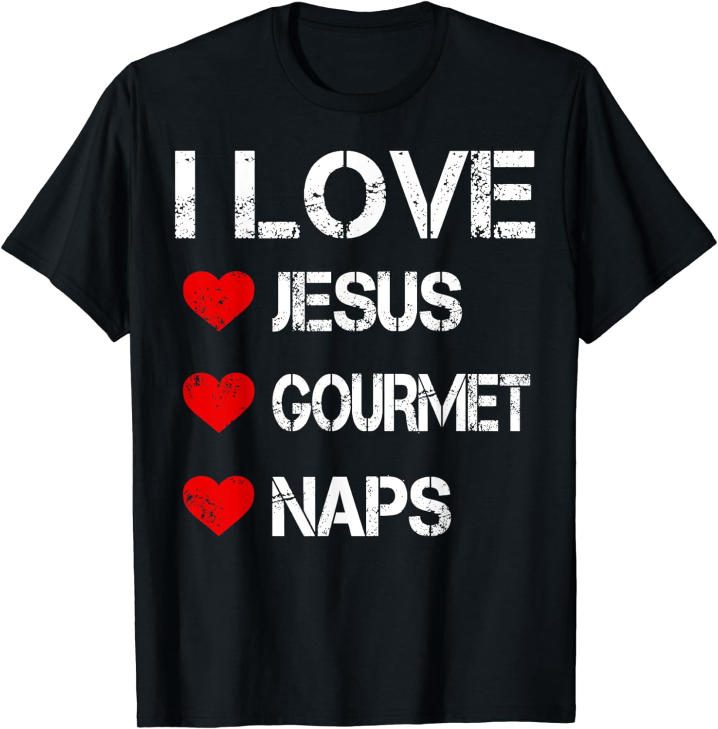 GOURMET JESUS CHRIST Shirt I LOVE JESUS GOURMET NAPS T-Shirt - Walmart.com
