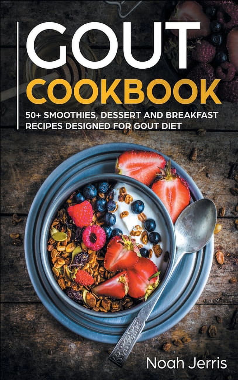 GOUT Cookbook : 50+ Smoothies, Dessert and Breakfast Recipes Designed ...