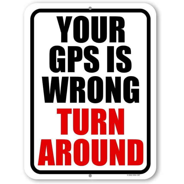 Your GPS Is Wrong Turn Around Aluminum Composite Outdoor - Wall Art ...