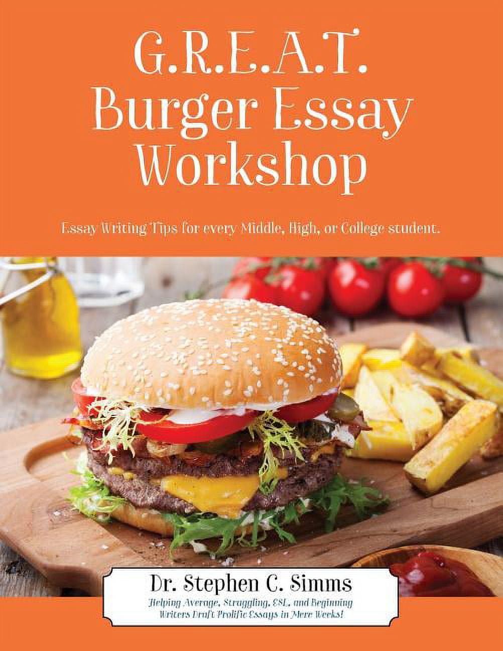 GREAT Burger Essay Workshop: Essay Writing Tips for Every Middle, High ...