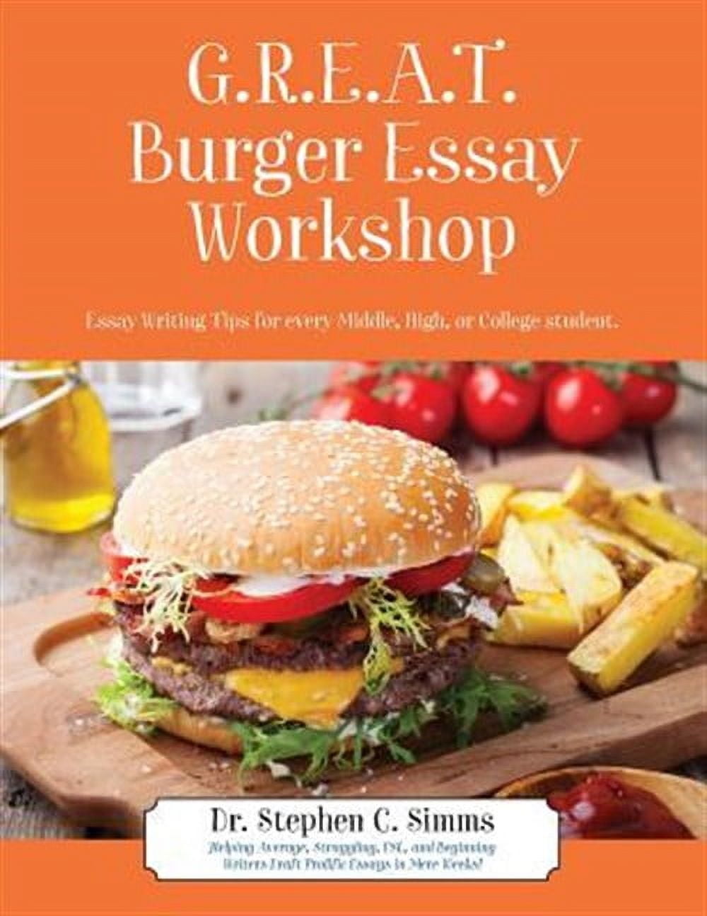 GREAT Burger Essay Workshop: Essay Writing Tips for Every Middle, High ...