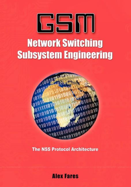 GSM-Network Switching Subsystem Engineering : The NSS protocol ...