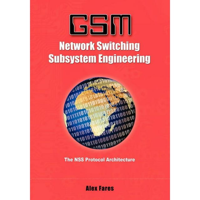 GSM-Network Switching Subsystem Engineering : The NSS protocol ...