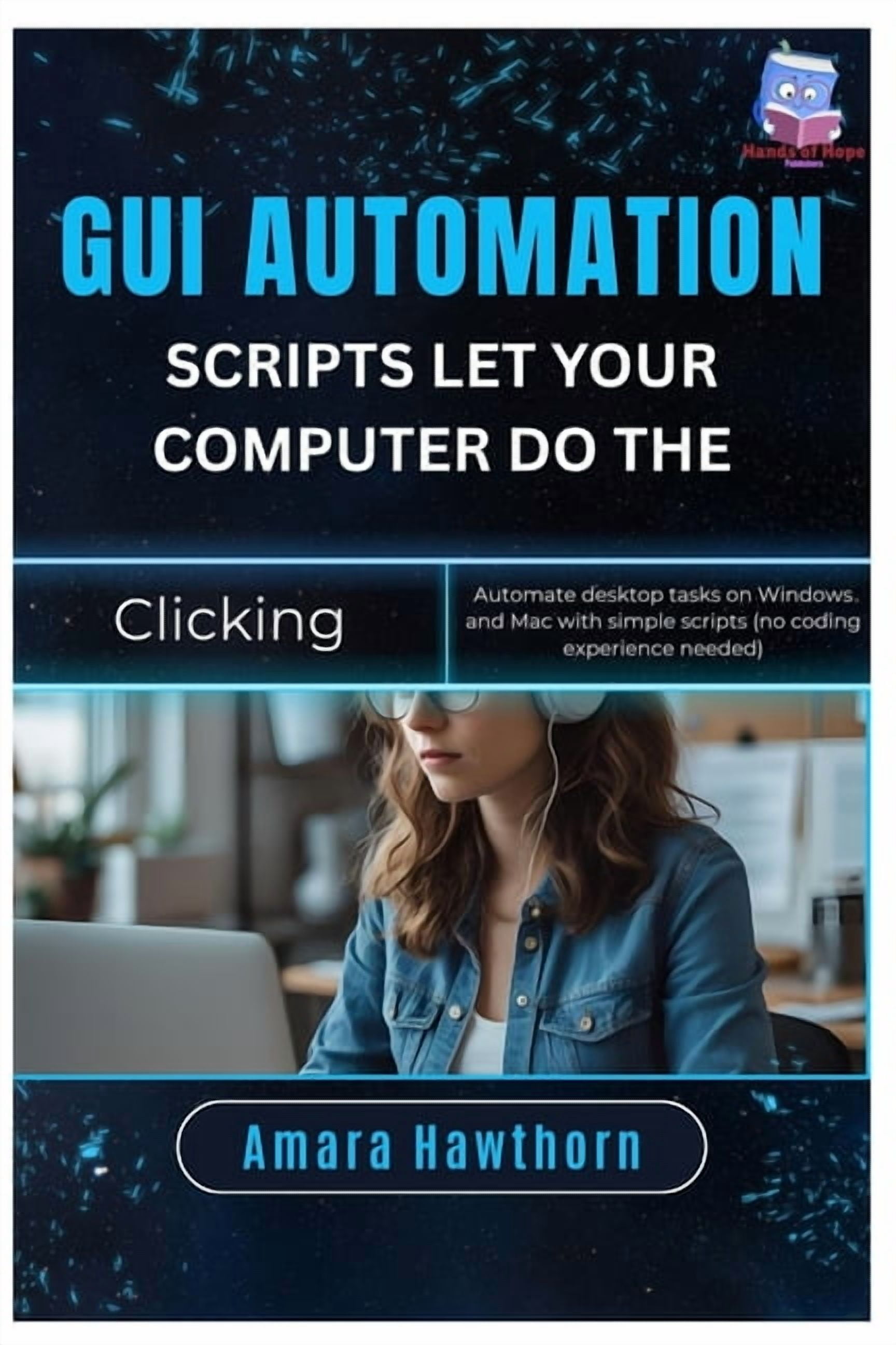 GUI Automation Scripts: Let Your Computer Do the Clicking: Automate ...