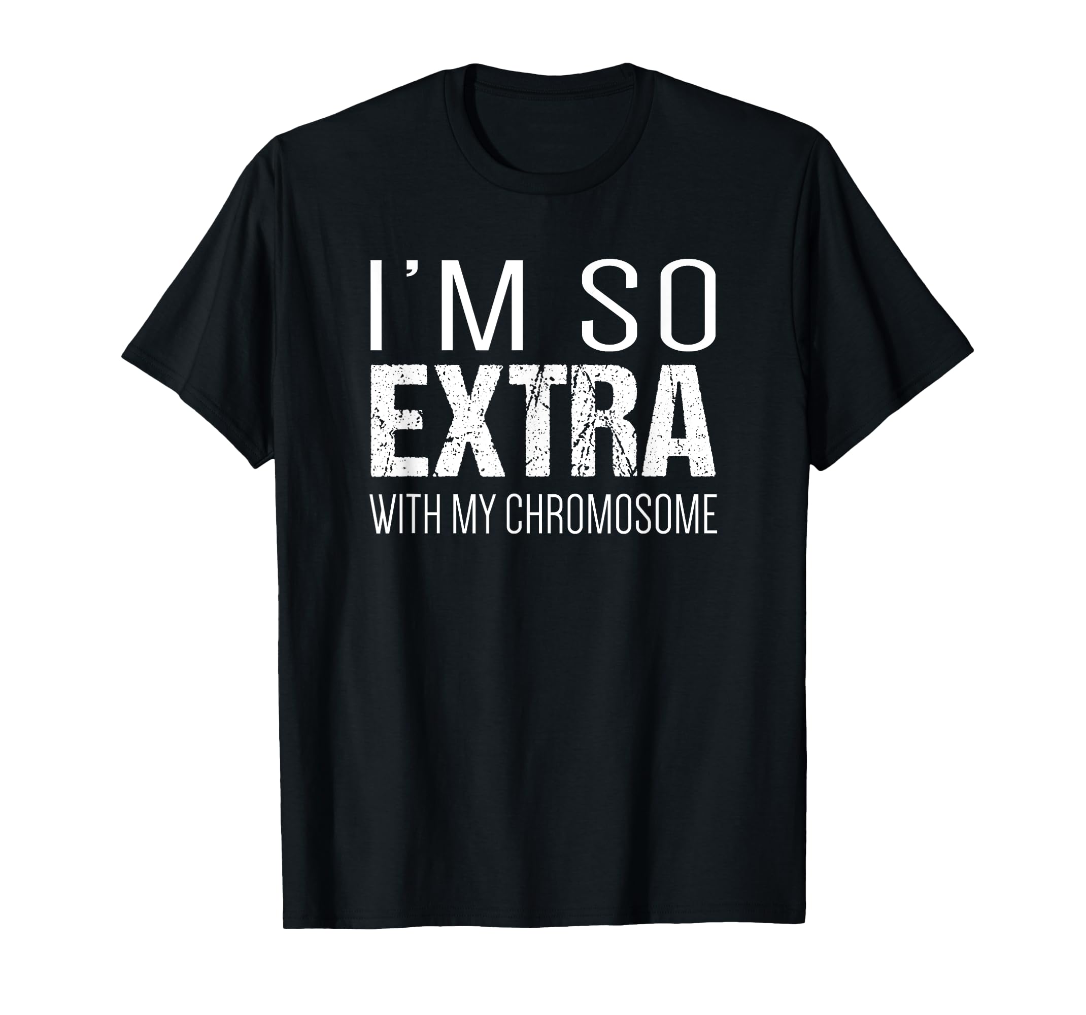 GZHY Down Syndrome Shirts | I'm So Extra with My Chromosome-M - Walmart.com