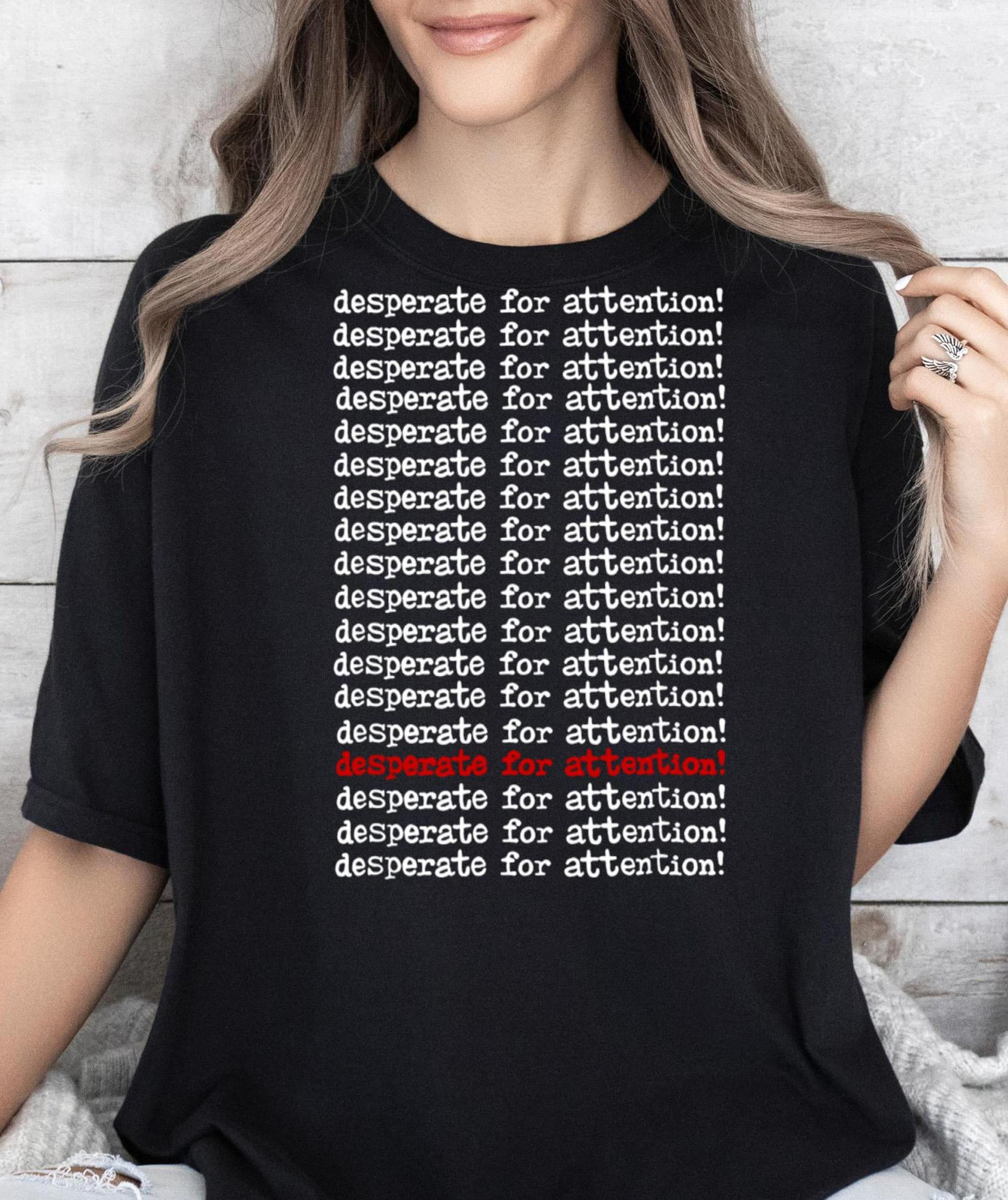 Gabbie Hanna Desperate For Attention Shirts So Cute###No1 Proxy ...