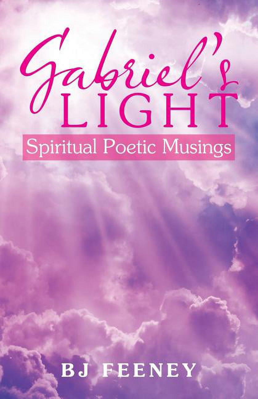 Gabriel's Light: Spiritual Poetic Musings (Paperback) - Walmart ...