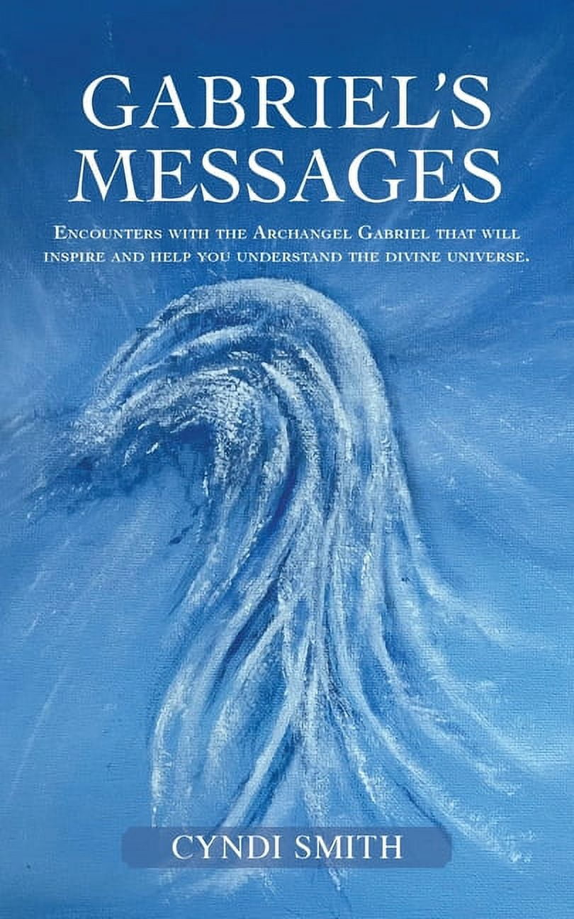 Gabriel's Messages: Encounters with the Archangel Gabriel that will ...