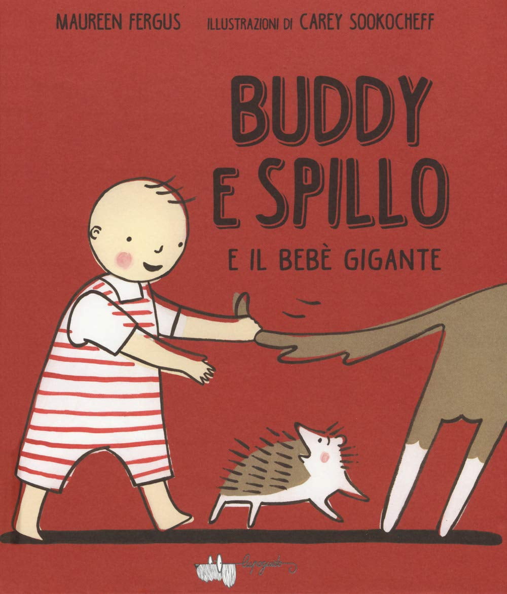 Gabriella Tonoli,Maureen Fergus,Carey Sookocheff Buddy e Spillo e il bebè gigante (Hardcover ...