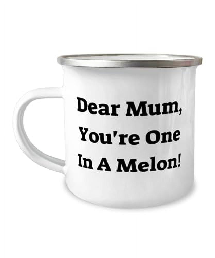 Gag Mum Gifts, Dear Mum, You're One In A!, Sarcastic Birthday 12oz ...