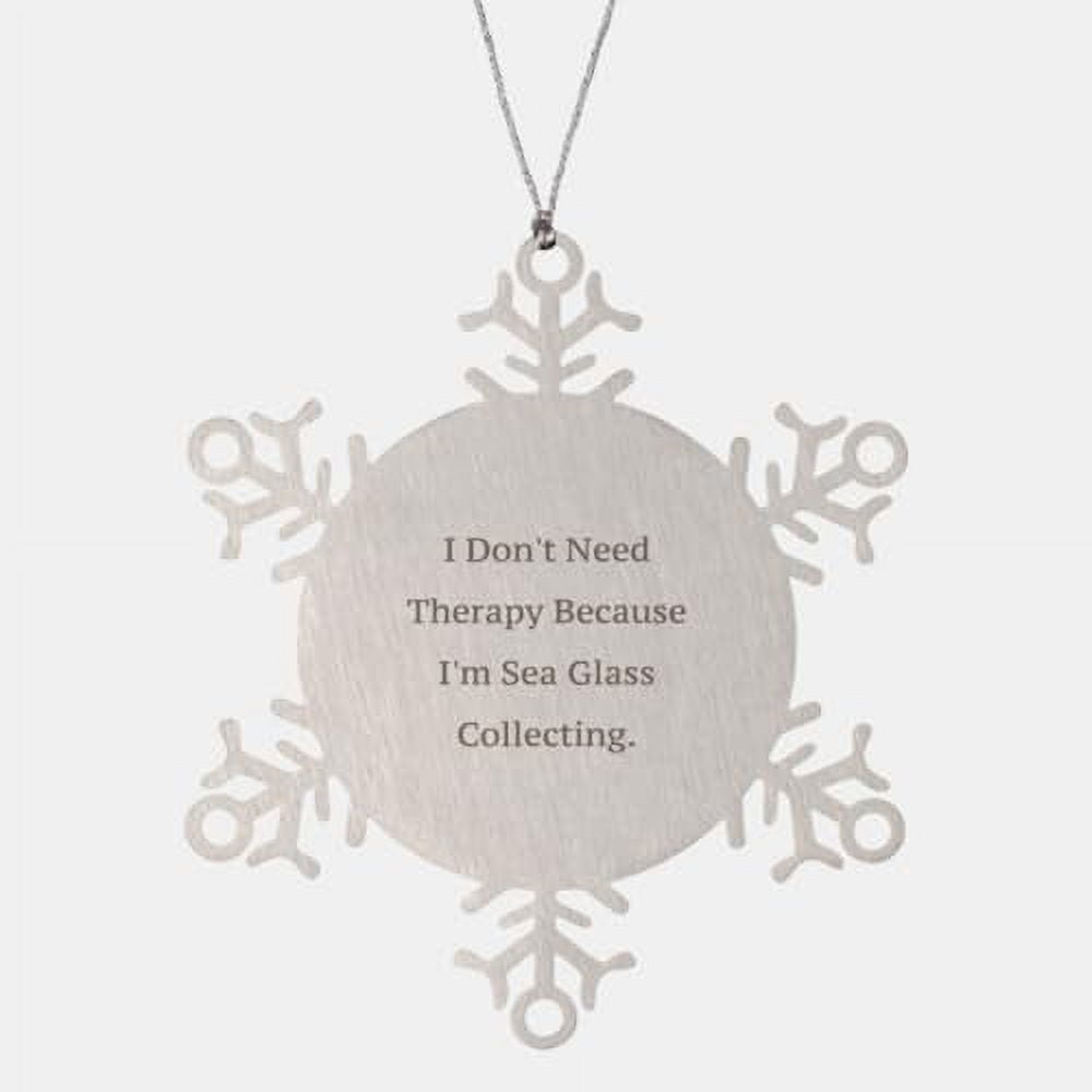 Gag Sea Glass Collecting Snowflake Ornament I Dont Need Therapy Because I Present For Men